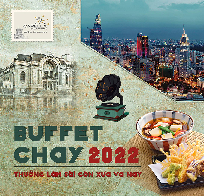 Buffet Chay Capella Gallery Hall - Thưởng Lãm Sài Gòn Xưa & Nay