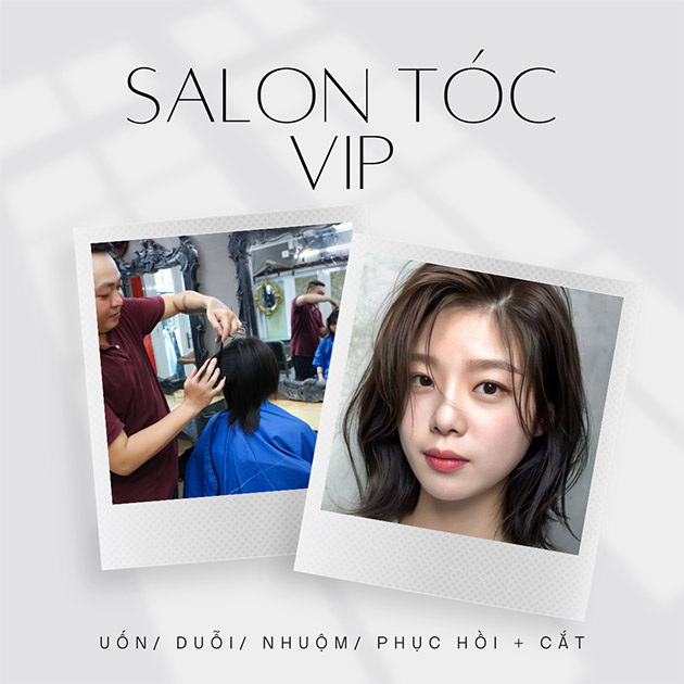 Salon Tóc VIP - Uốn/ Duỗi/ Nhuộm/ Phục Hồi + Cắt