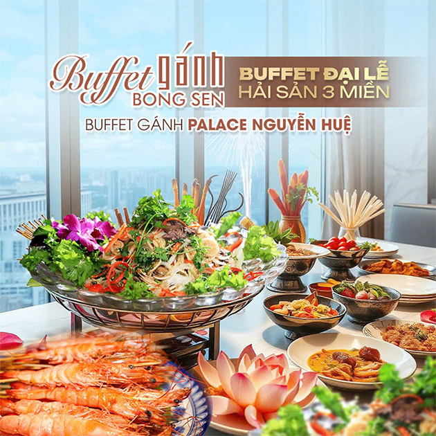 Gánh Palace Nguyễn Huệ - Buffet Mừng Đại Lễ Trưa 31/08-03/09