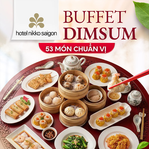 Hotel Nikko Saigon - Buffet Dim Sum Cao Cấp 53 Món Chuẩn Vị Trung Hoa