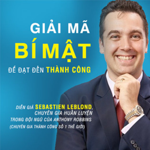 “Đạt Mọi Mục Tiêu Với NLP” Do Diễn Giả Sebastien Leblond Giảng Dạy